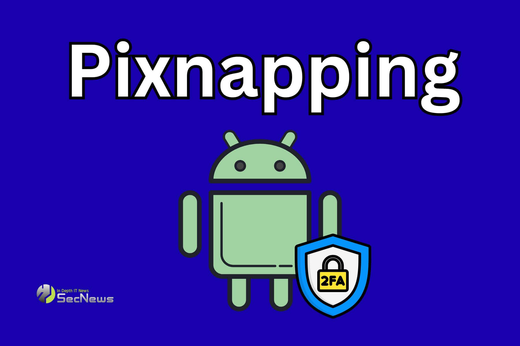 Pixnapping: Νέα Ευπάθεια στο Android Κλέβει Κωδικούς 2FA Χωρίς Άδειες
